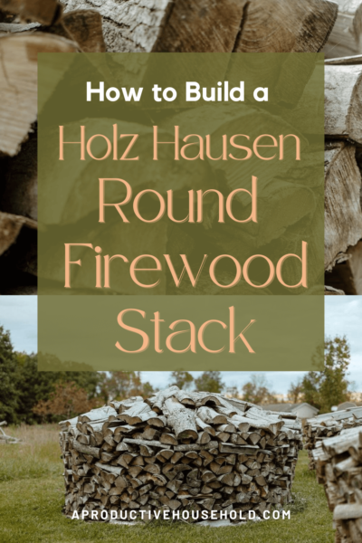 How to Build a Holz Hausen Round Firewood Stack - A Productive Household