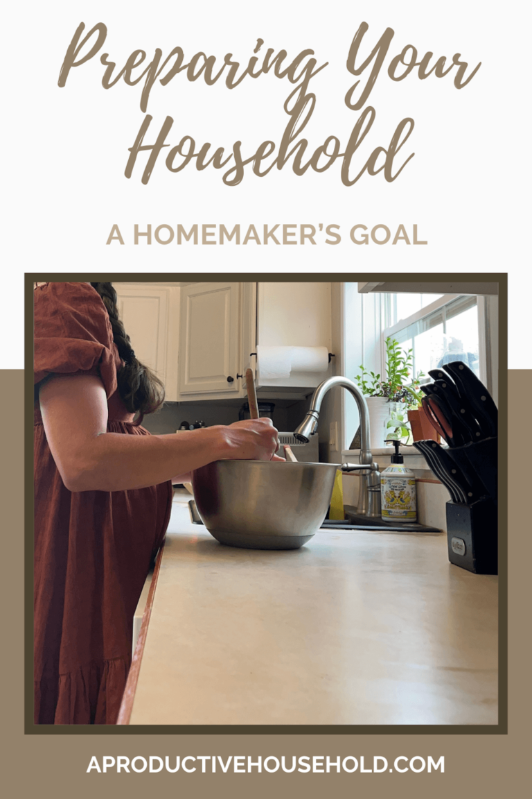 Preparing Your Household: A Homemaker's Goal - A Productive Household